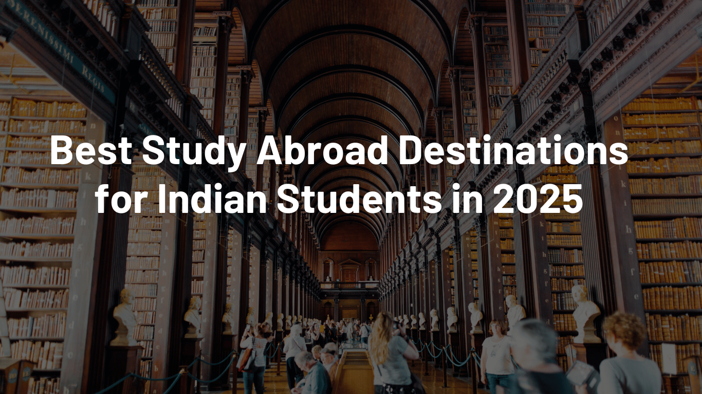 Best Study Abroad Destinations for Indian Students in 2025 - eduprofessionalist.in
